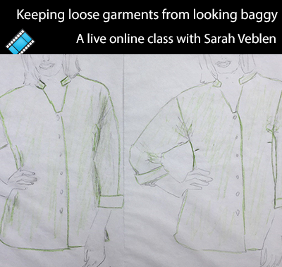 Keeping Loose Garments from looking Baggy online sewing class